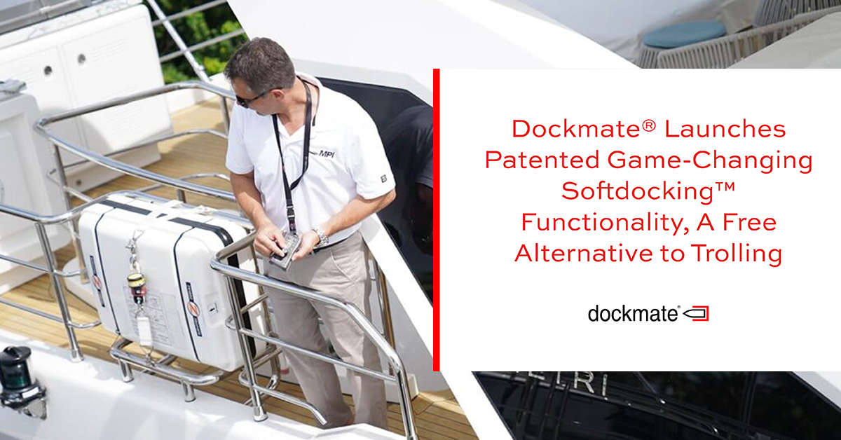 Dockmate® launches patentedgame-changingsoftdocking™ functionality,a ...